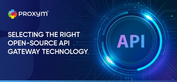 Selecting the right open-source API Gateway technology - Proxym group